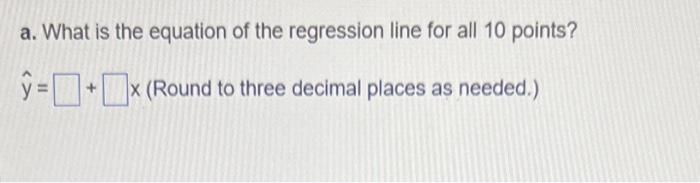 Solved a. Using the pairs of values for all 10 points, find | Chegg.com