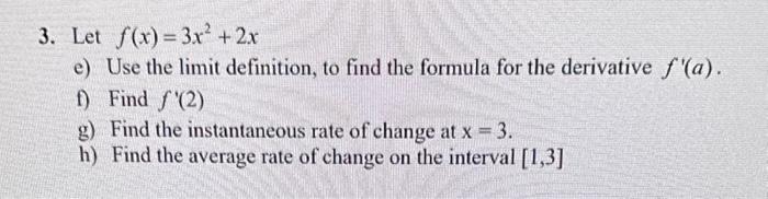 Solved 3. Let f(x)=3x2+2x e) Use the limit definition, to | Chegg.com