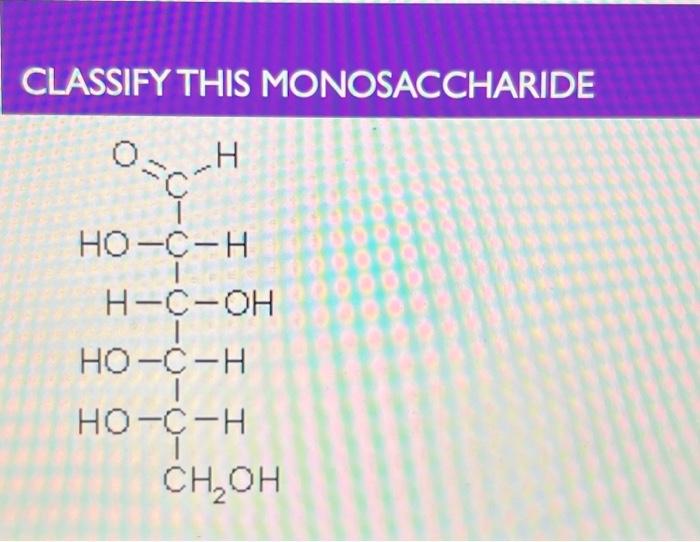 Solved CLASSIFY THIS MONOSACCHARIDE | Chegg.com