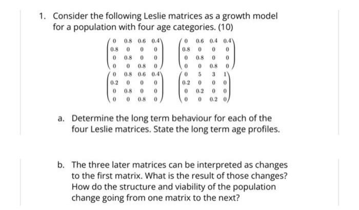 1. Consider the following Leslie matrices as a growth | Chegg.com