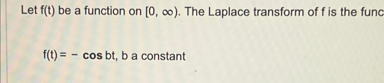 Solved Let f(t) ﻿be a function on [0,∞). ﻿The Laplace | Chegg.com