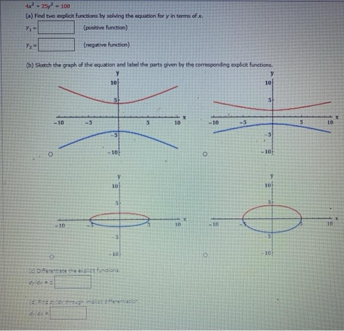 Solved 4x2 + 25y2 = 100 (a) Find two explicit functions by | Chegg.com