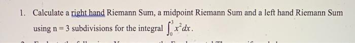 Solved 1. Calculate a right hand Riemann Sum, a midpoint | Chegg.com