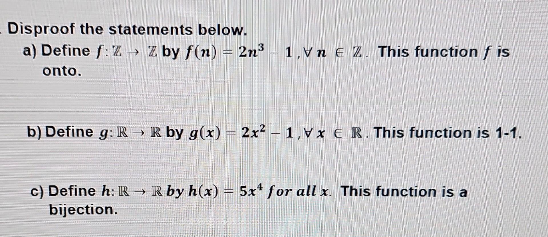 Solved Disproof the statements below. a) Define f:Z→Z by | Chegg.com