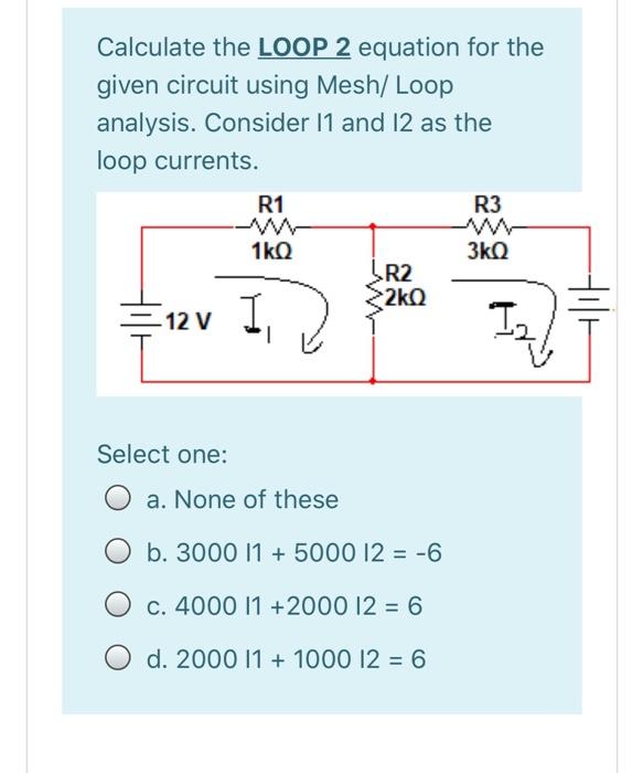 Solved Calculate the LOOP 2 equation for the given circuit | Chegg.com