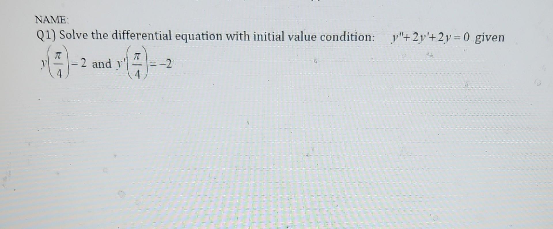 Solved NAME: Q1) Solve the differential equation with | Chegg.com