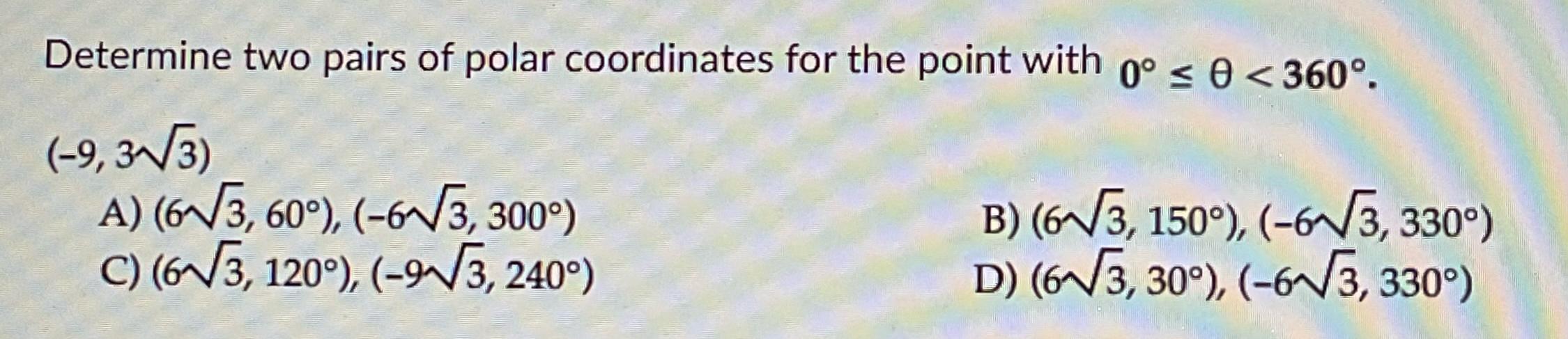 Solved Determine two pairs of polar coordinates for the | Chegg.com