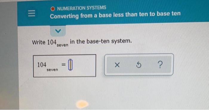 Solved III O NUMERATION SYSTEMS Converting from a base less | Chegg.com