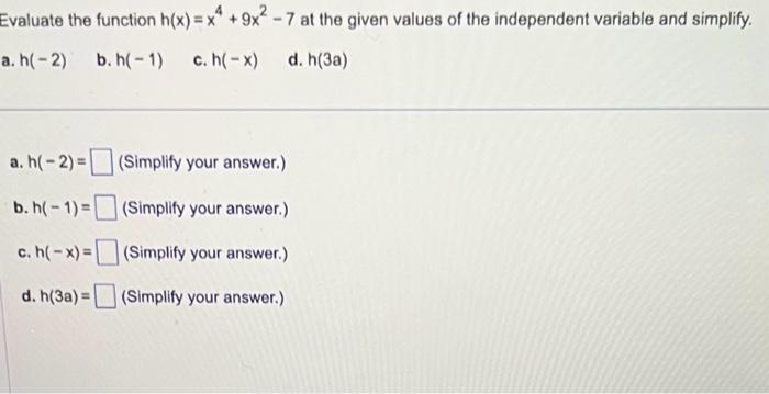 Solved Evaluate the function h(x)=x4+9x2−7 at the given | Chegg.com