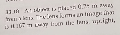 Solved 33.18 ﻿An object is placed 0.25m ﻿away from a lens. | Chegg.com