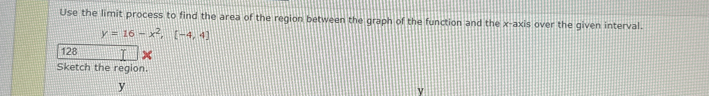 Solved Use the limit process to find the area of the region | Chegg.com