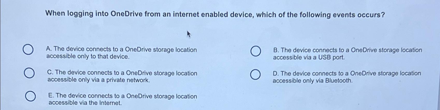 Solved When logging into OneDrive from an internet enabled | Chegg.com