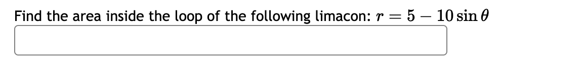 Solved Find the area inside the loop of the following | Chegg.com