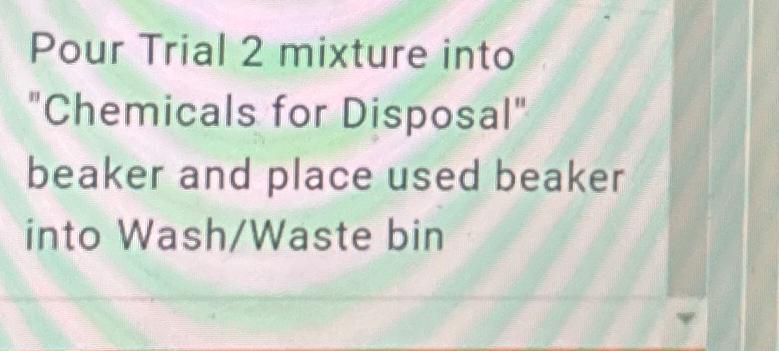Solved Pour Trial 2 ﻿mixture into "Chemicals for Disposal" | Chegg.com