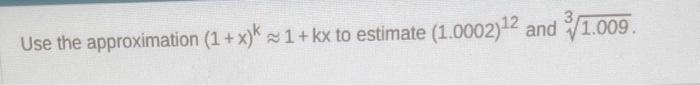 Solved Use the approximation (1+x)k≈1+kx to estimate | Chegg.com