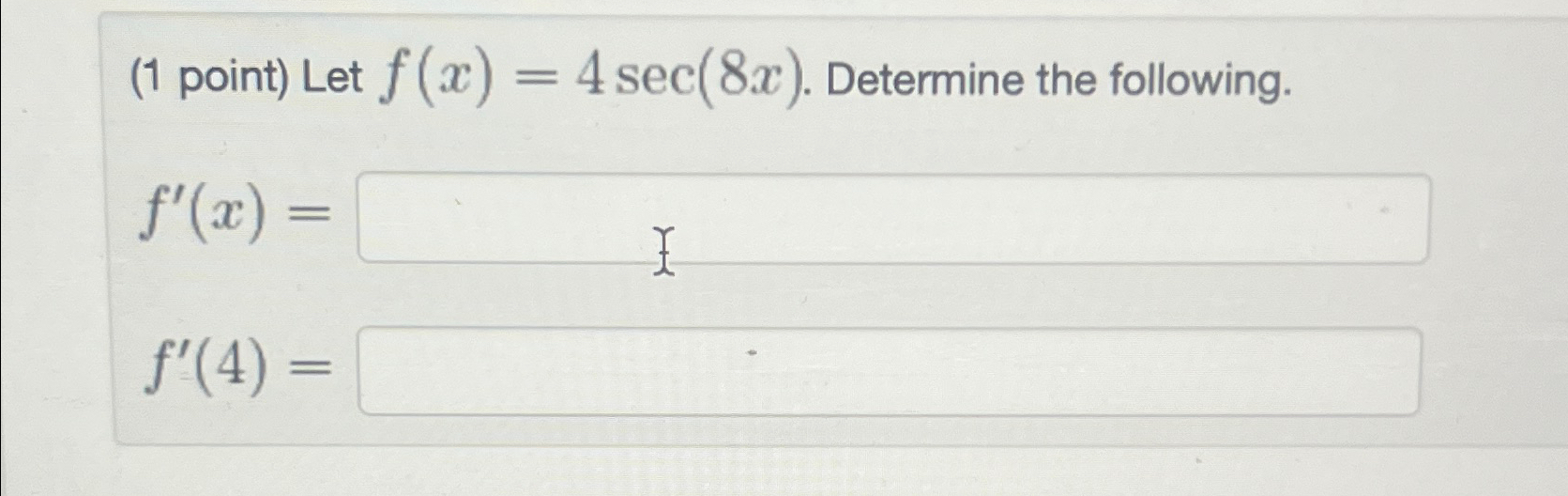 Solved (1 ﻿point) ﻿Let f(x)=4sec(8x). ﻿Determine the | Chegg.com