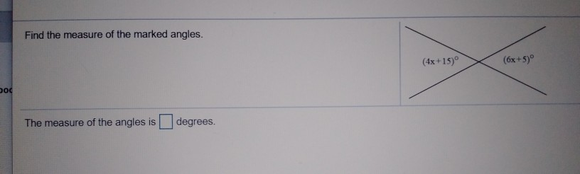 Solved Find the measure of the marked angles. (4x+15) (6x+5) | Chegg.com