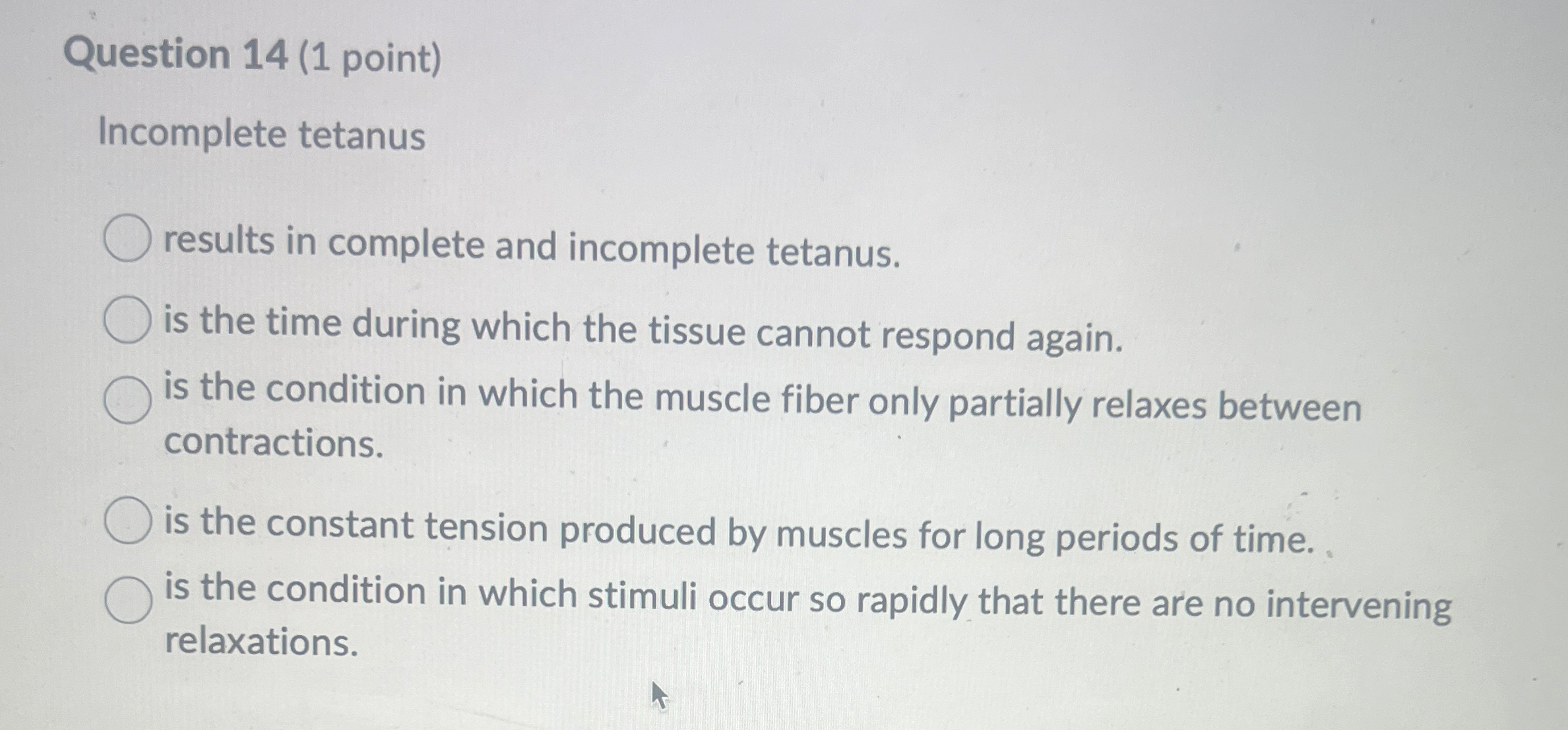 Solved Question 14 (1 ﻿point)Incomplete tetanusresults in | Chegg.com