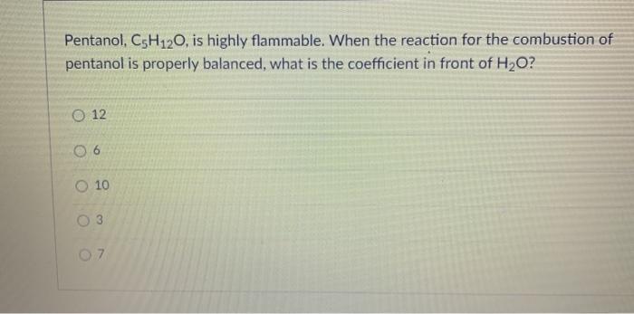 Solved Pentanol, C5H120, is highly flammable. When the | Chegg.com