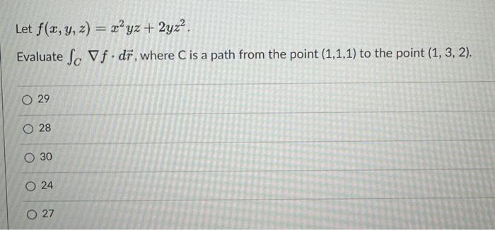 Solved Let f(x,y,z)=x2yz+2yz2. Evaluate ∫C∇f⋅dr, where C is | Chegg.com