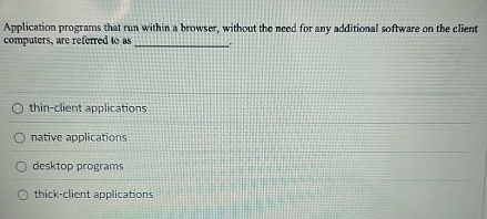 Solved Application programs that run within a browser, | Chegg.com