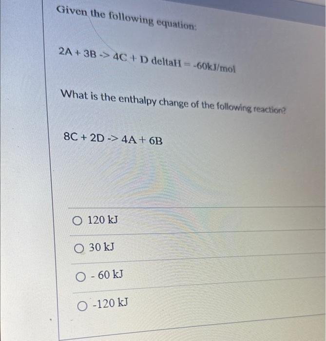 Solved Given the following equation: 2A+3B→4C+D deltaH =−60 | Chegg.com