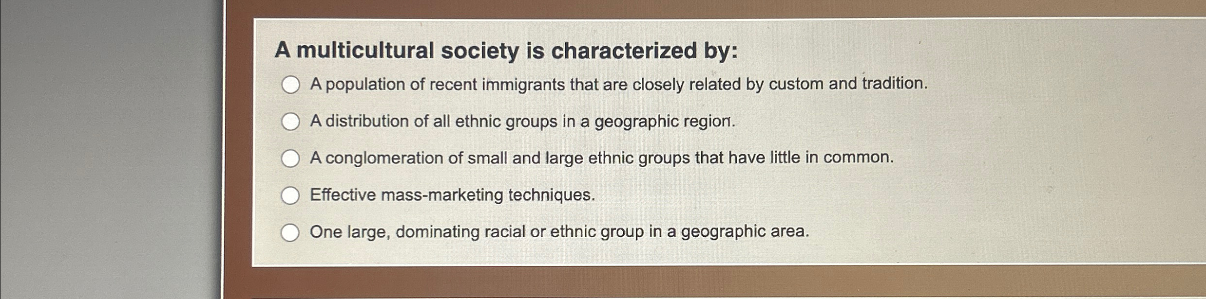 Solved A multicultural society is characterized by:A | Chegg.com