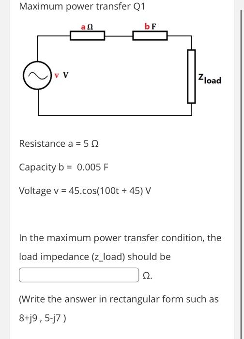 Solved Maximum power transfer Q1 V V aΩ Resistance a = 50 bF | Chegg.com