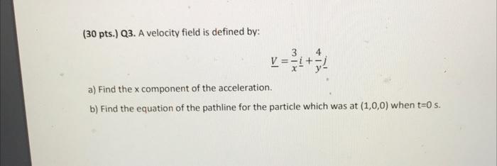 Solved (30 pts.) Q3. A velocity field is defined by: | Chegg.com
