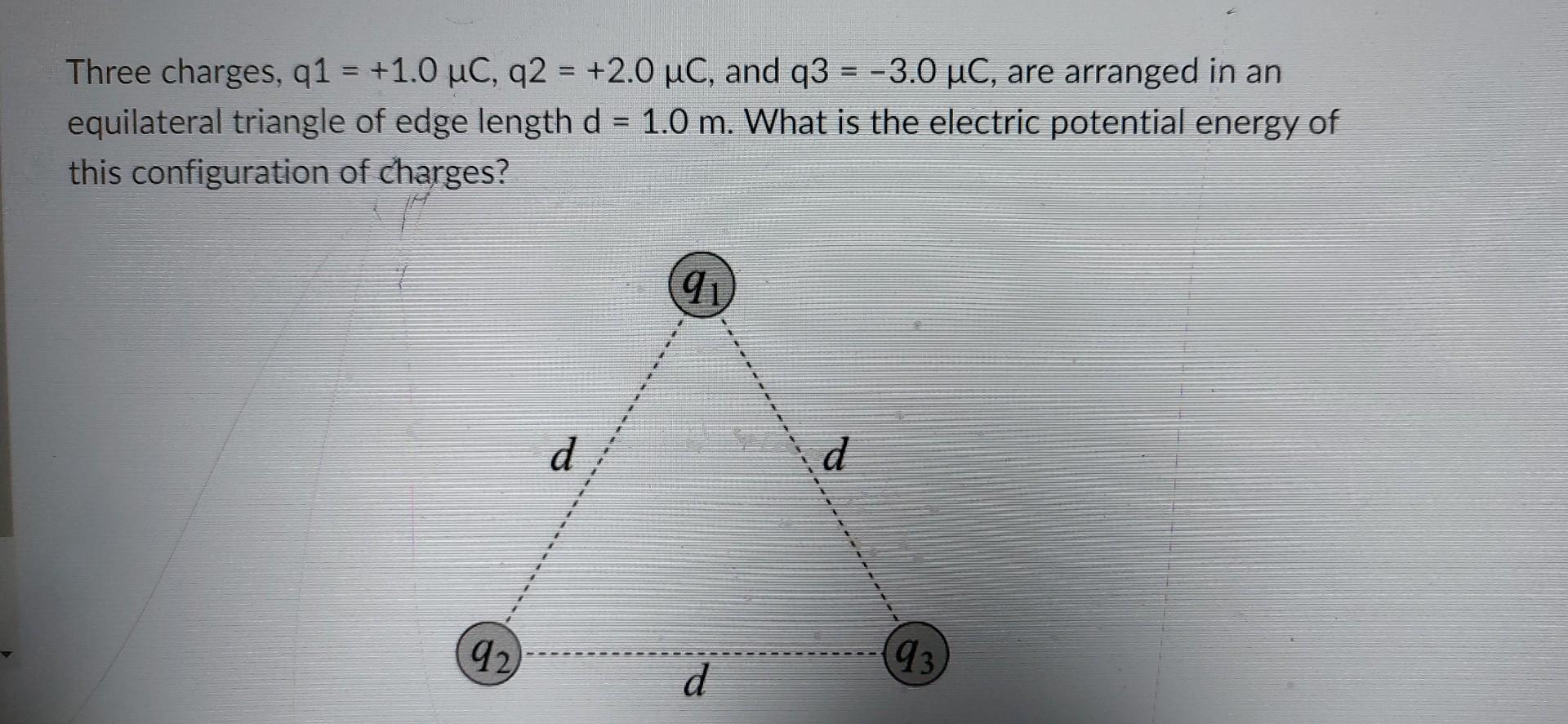 Solved Three Charges Q1 1 0μc Q2 2 0μc And Q3 −3 0μc