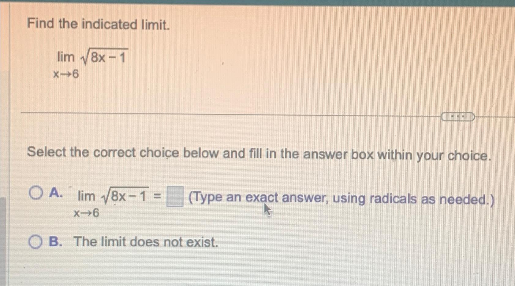 Solved Find the indicated limit.limx→68x-12Select the | Chegg.com