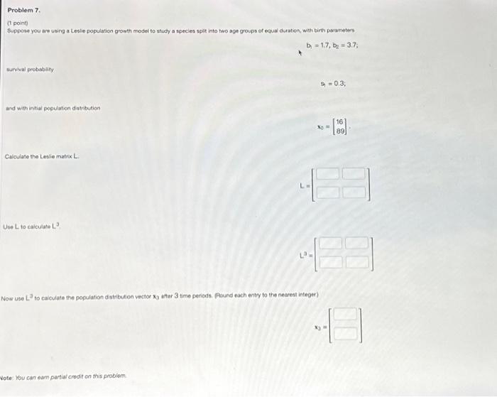 Solved Problem 7. (1 point) Suppose you are using a Leslie | Chegg.com