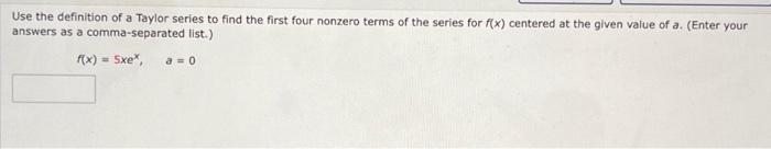 Solved Use the definition of a Taylor series to find the | Chegg.com