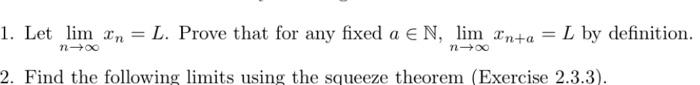Solved 1. Let limn→∞xn=L. Prove that for any fixed a∈N, | Chegg.com