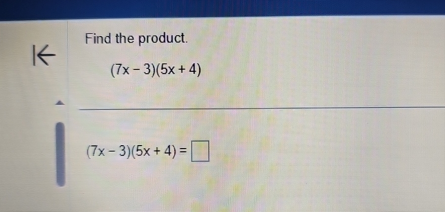 Solved Find the product.(7x-3)(5x+4)(7x-3)(5x+4)= | Chegg.com