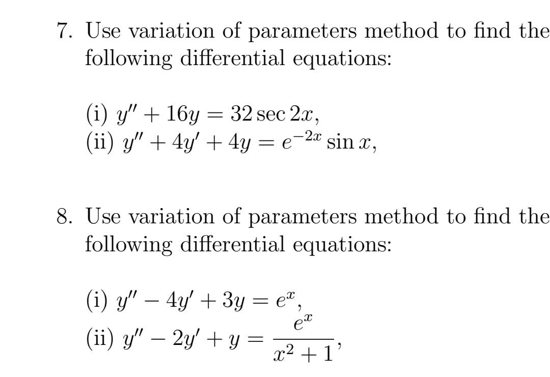 Solved 7. Use variation of parameters method to find the | Chegg.com