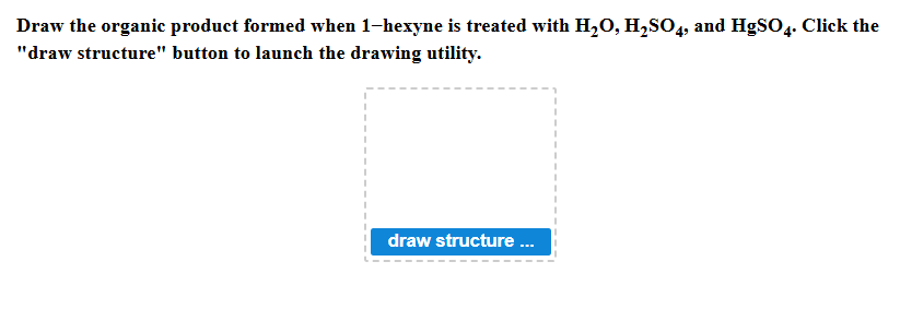 Solved Draw the organic product formed when 1 -hexyne is | Chegg.com