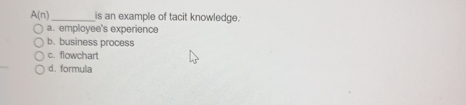 Solved A(n) ﻿is an example of tacit knowledge.a. ﻿employee's | Chegg.com