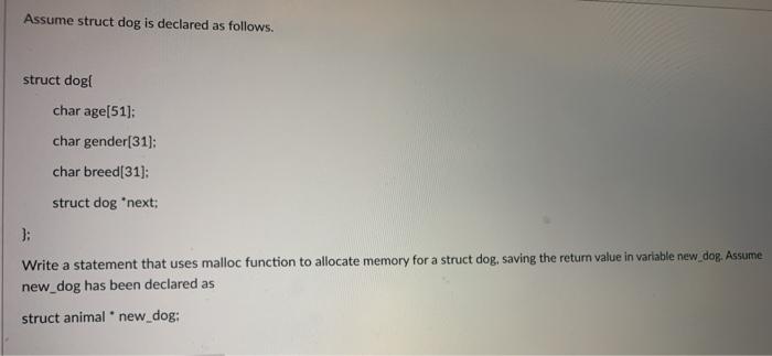Solved Assume struct dog is declared as follows. struct dog | Chegg.com