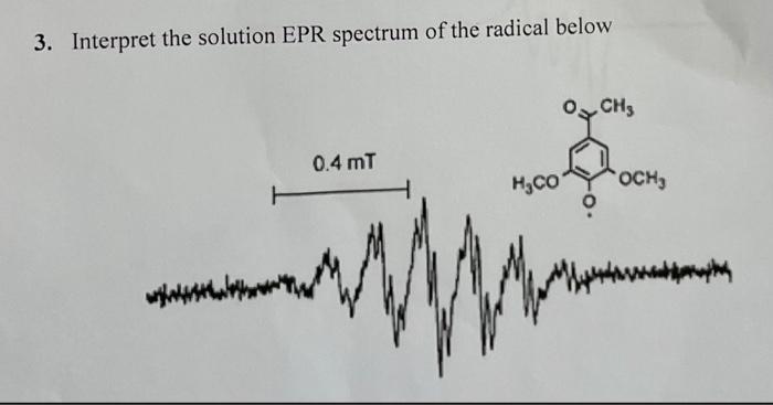 Solved 3. Interpret the solution EPR spectrum of the radical | Chegg.com