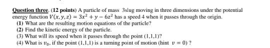 Solved Question three. (12 points) A particle of mass 3slug | Chegg.com