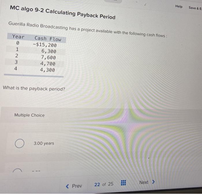 Solved MC algo 9-2 Calculating Payback Period Help Save & E | Chegg.com Solved MC algo 9-2 Calculating Payback Period Help Save & E | Chegg.com