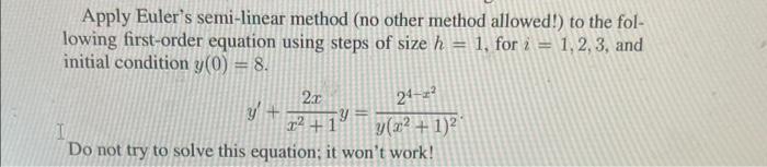 Solved Apply Euler's semi-linear method (no other method | Chegg.com
