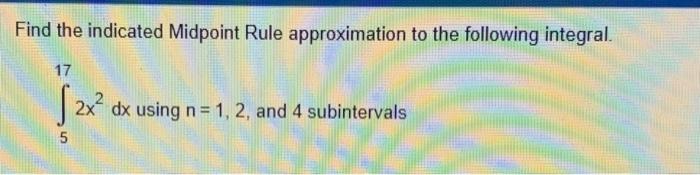 Solved Find the indicated Midpoint Rule approximation to the | Chegg.com