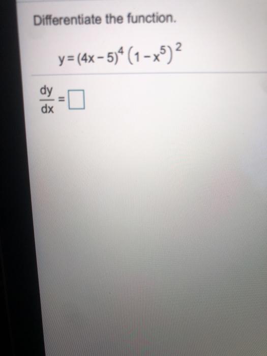 Solved Differentiate the function. y= (4x - 5)“ (1 -x5) ? dy | Chegg.com