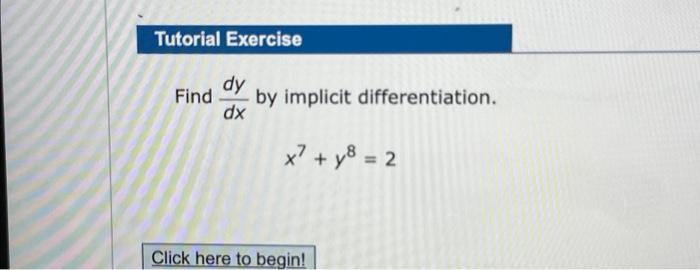 Solved Tutorial Exercise dy Find by implicit | Chegg.com