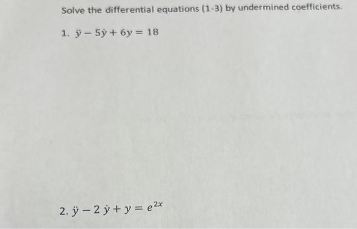 Solved Solve the differential equations (1-3) by undermined | Chegg.com