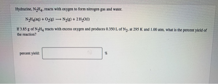 Solved Hydrazine, N2H4, reacts with oxygen to form nitrogen | Chegg.com
