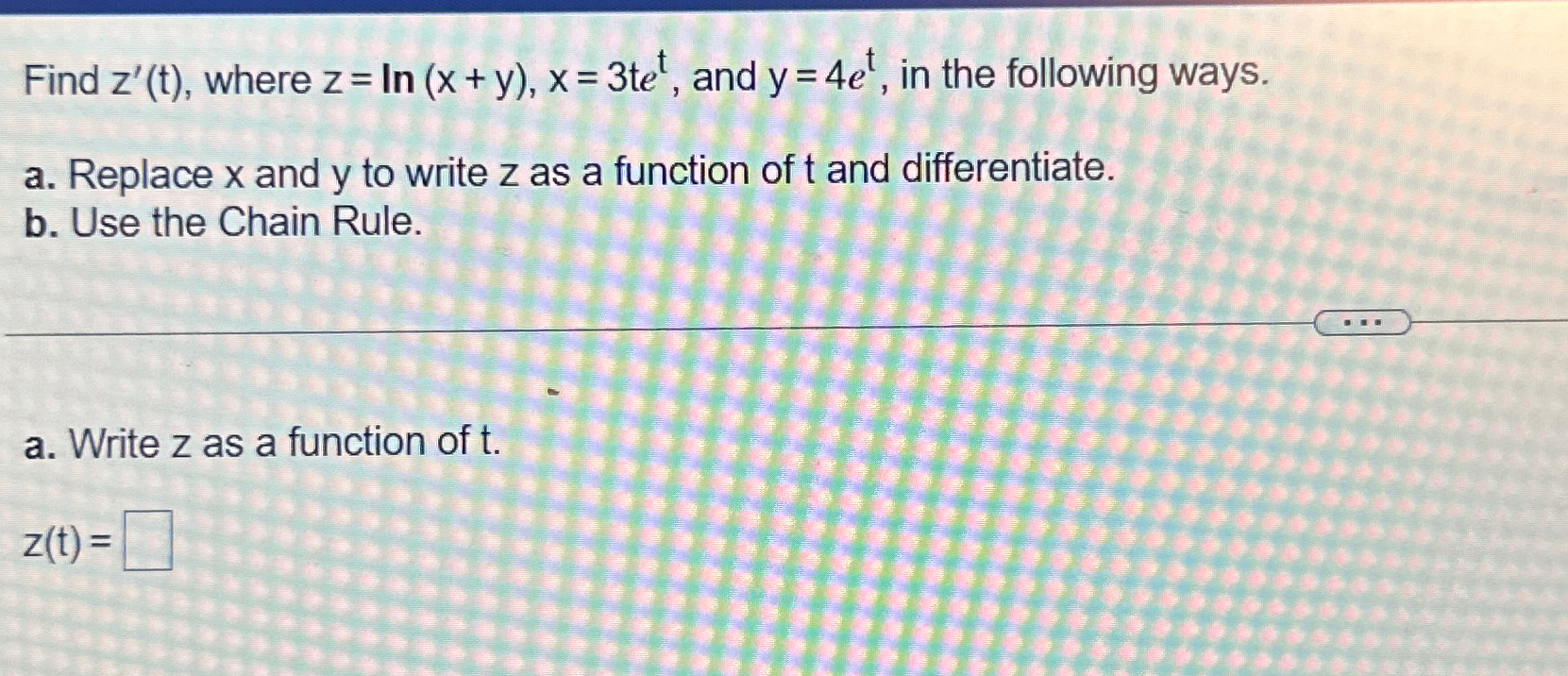 Solved Find z'(t), ﻿where z=ln(x+y),x=3tet, ﻿and y=4et, ﻿in | Chegg.com