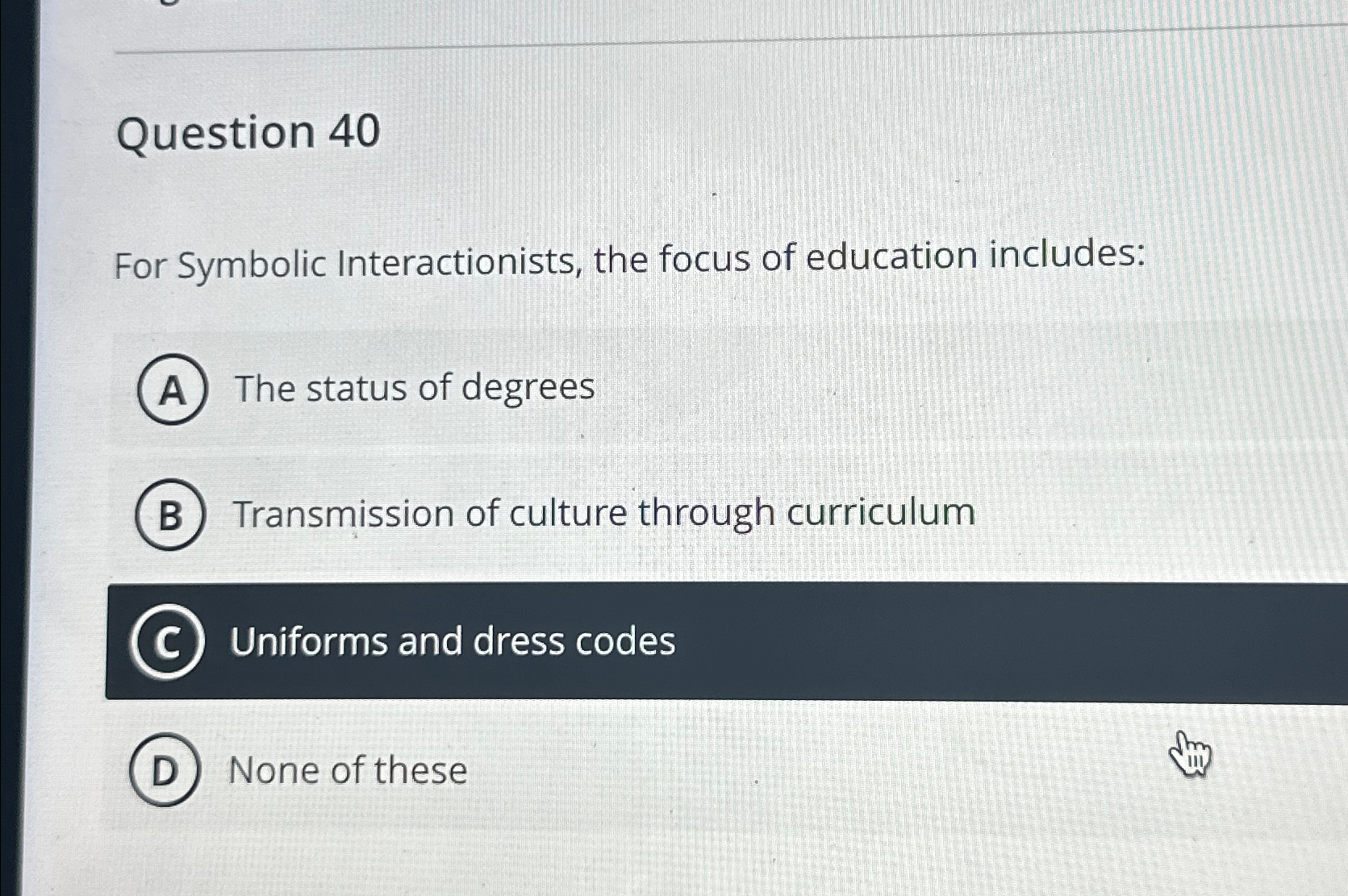 Solved Question 40For Symbolic Interactionists, the focus of | Chegg.com